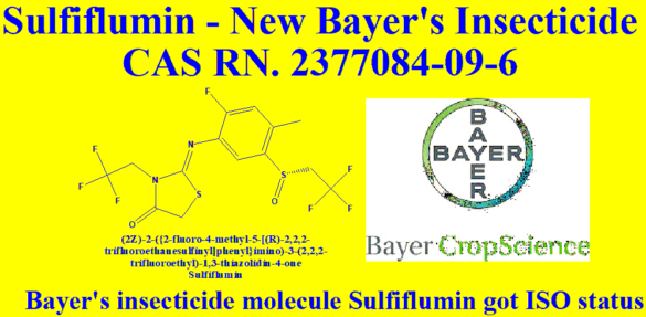SULFIFLUMIN – BAYER’S NEW INSECTICIDE CANDIDATE GOT ISO STATUS MAY 2023 ...